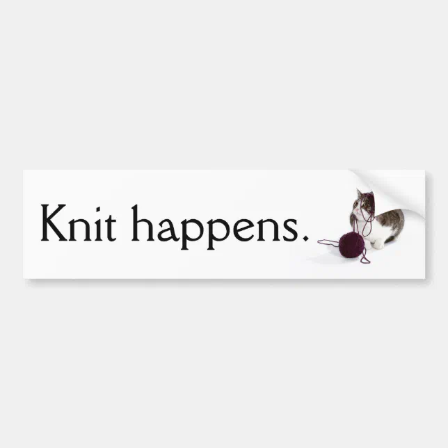 Knit happens bumper sticker | Zazzle