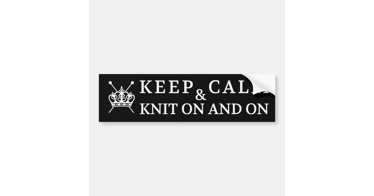 Knitting Keep Calm Knit On Crafts {Dark} Bumper Sticker | Zazzle