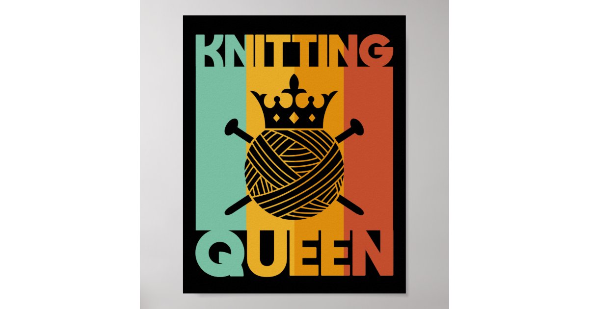 Knitting Queen Poster | Zazzle