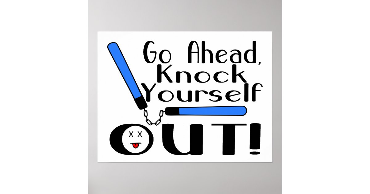 Knock Yourself Out Numchucks Poster | Zazzle