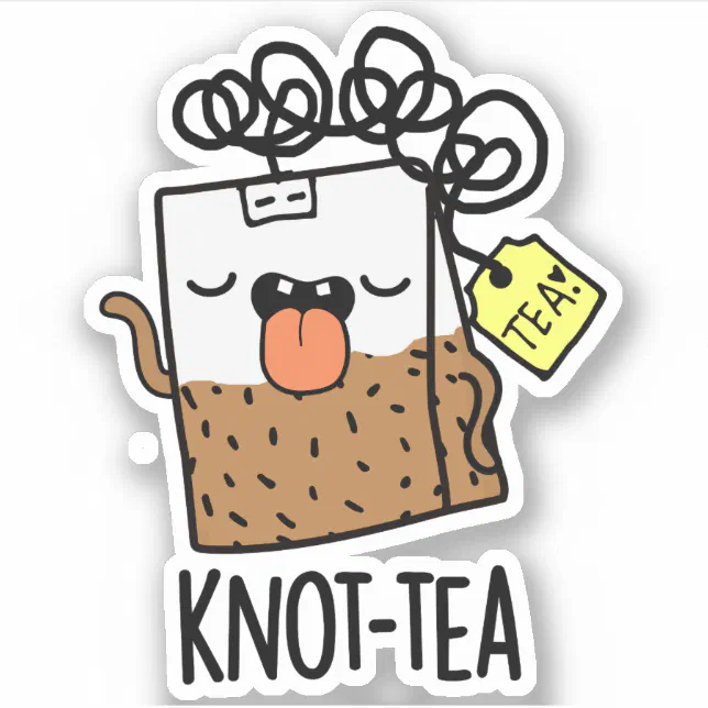 Knot-tea Funny Tea Pun Sticker | Zazzle