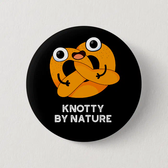 Knotty By Nature Funny Pretzel Pun Dark BG Button | Zazzle