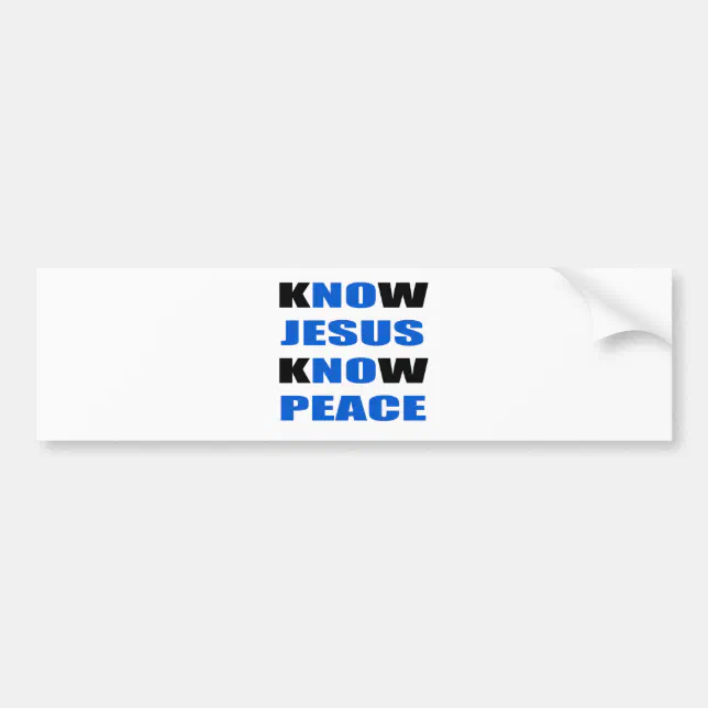 kNOw Jesus kNOw Peace Bumper Sticker | Zazzle