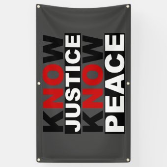 KNOW JUSTICE KNOW PEACE BANNER | Zazzle