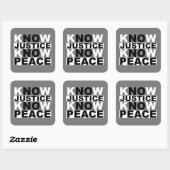 KNOW JUSTICE KNOW PEACE SQUARE STICKER | Zazzle