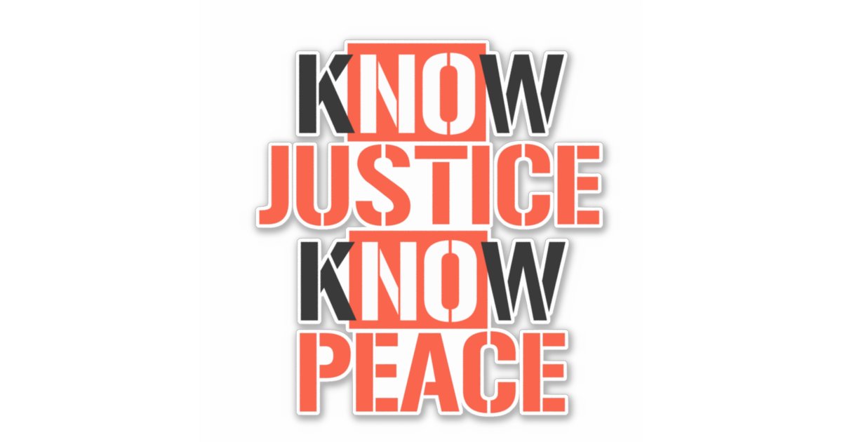 KNOW JUSTICE KNOW PEACE STICKER | Zazzle