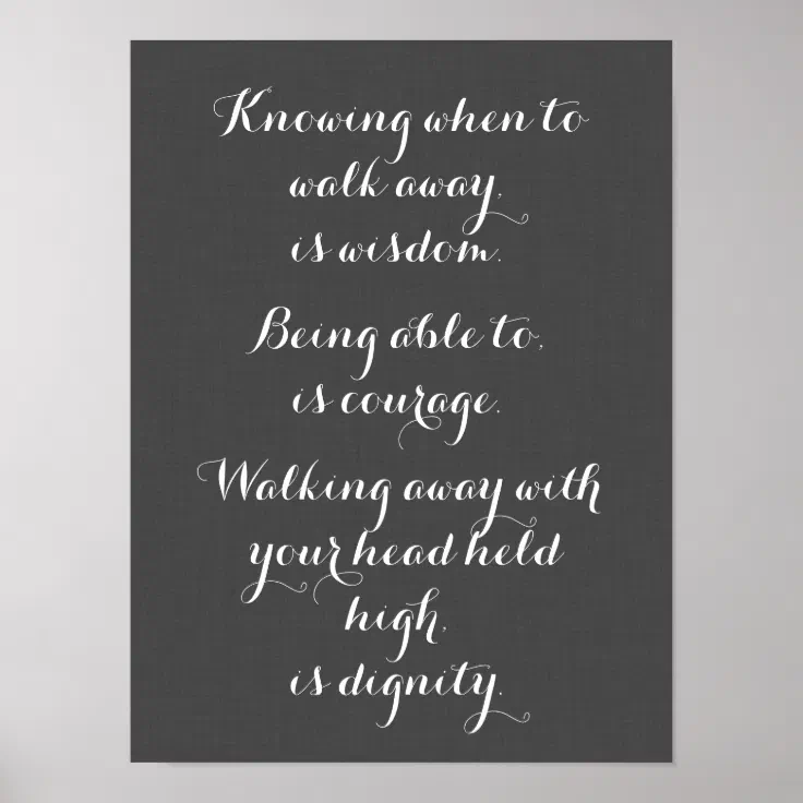 Knowing When To Walk Away Is Wisdom Poster | Zazzle