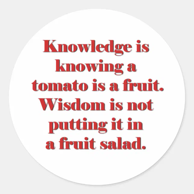 Knowledge is knowing a tomato is a fruit. classic round sticker | Zazzle