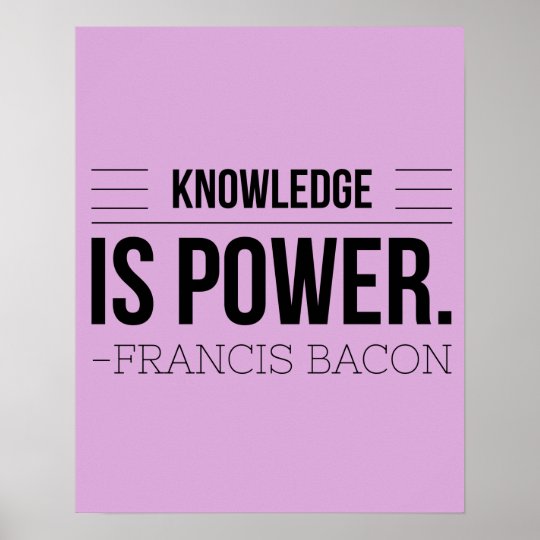 Knowledge Is Power Francis Bacon Motivation Quote Poster | Zazzle.com