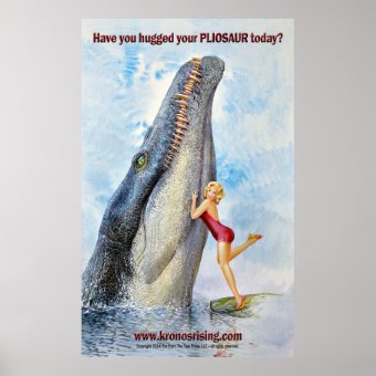 KRONOS RISING "Hug Your PLIOSAUR" poster | Zazzle