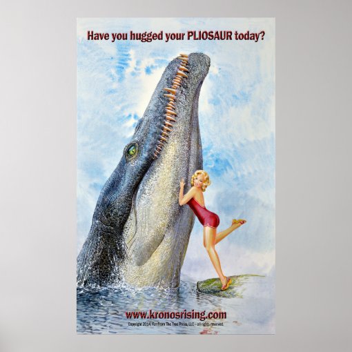 KRONOS RISING "Hug Your PLIOSAUR" poster | Zazzle