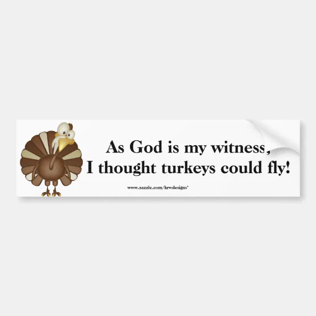 KRW I Thought Turkeys Could Fly KRP Bumper Sticker | Zazzle