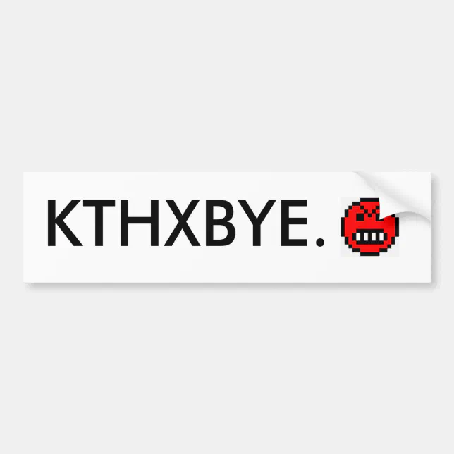 KTHXBYE. BUMPER STICKER | Zazzle