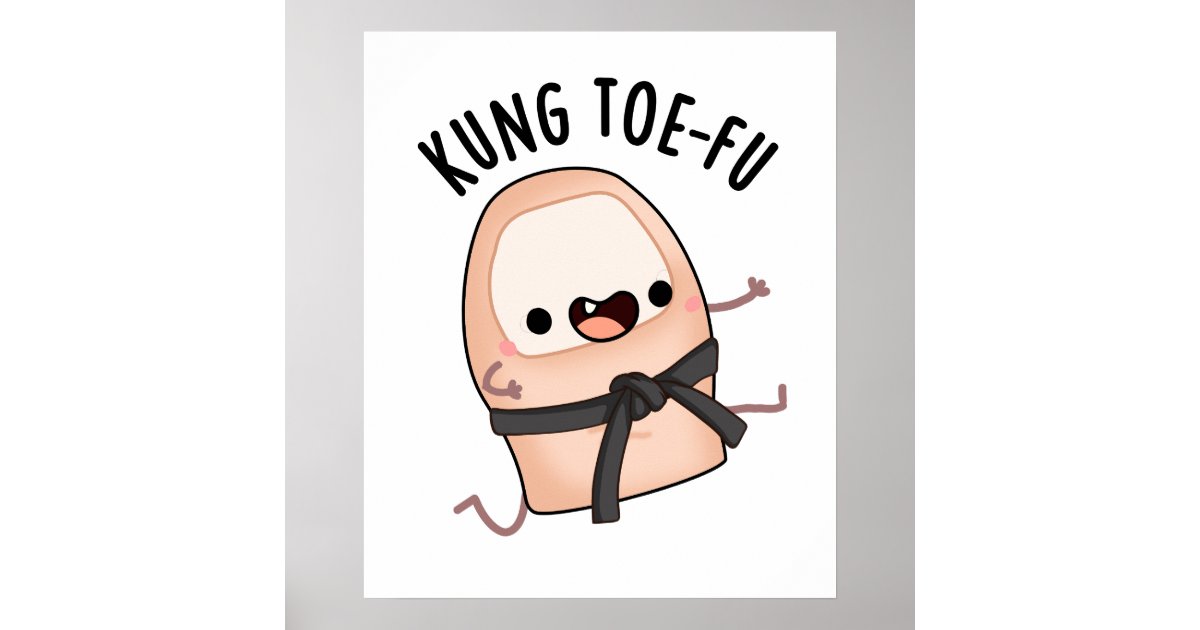 Kung Toe Fu Funny Big Toe Puns Poster Zazzle