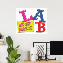 LAB MOTTO - WE GET RESULTS - MEDICAL LABORATORY POSTER | Zazzle