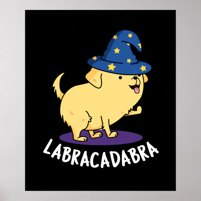 Labra-cadabra Funny Labrador Dog Pun Dark BG Poster | Zazzle