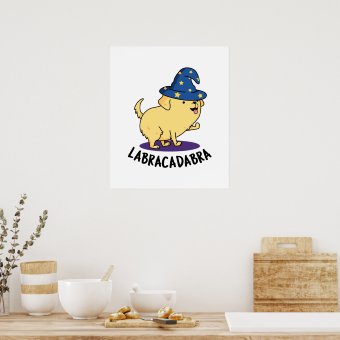 Labra-cadabra Funny Labrador Dog Pun Poster | Zazzle