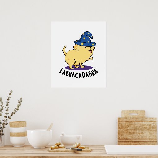 Labra-cadabra Funny Labrador Dog Pun Poster | Zazzle