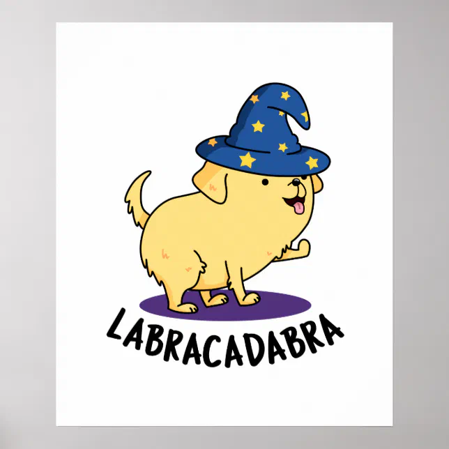 Labra-cadabra Funny Labrador Dog Pun Poster | Zazzle