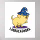 Labra-cadabra Funny Labrador Dog Pun Poster | Zazzle