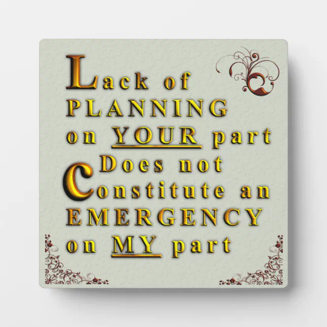 Lack of Planning Plaque | Zazzle