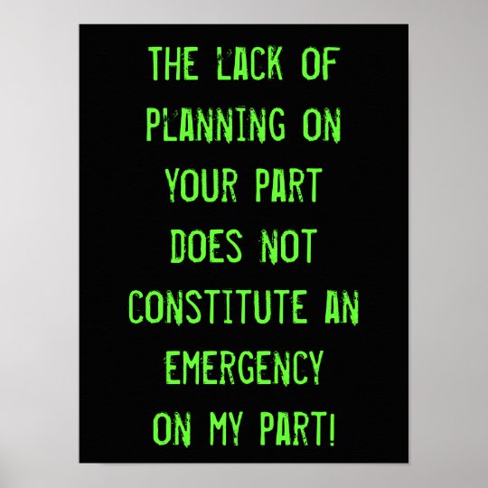 Lack of Planning Poster | Zazzle.com