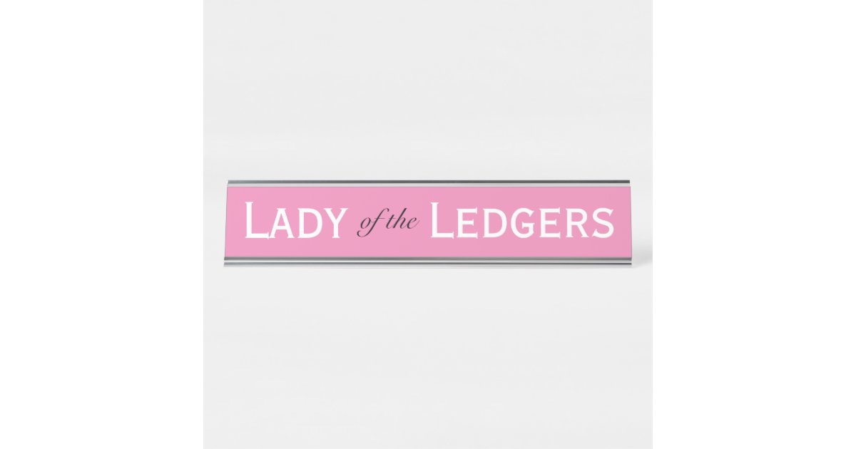 Lady of Ledgers Funny Female Accountant CFO Desk Name Plate | Zazzle