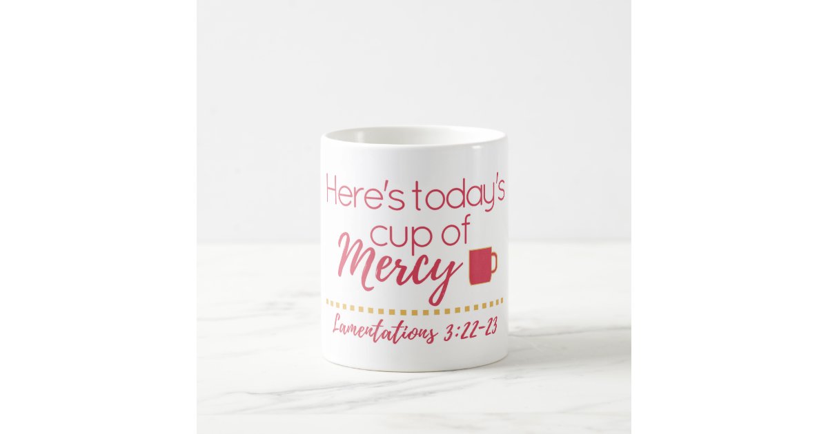 Lamentations 3:22-23 "Cup of Mercy" Mug | Zazzle
