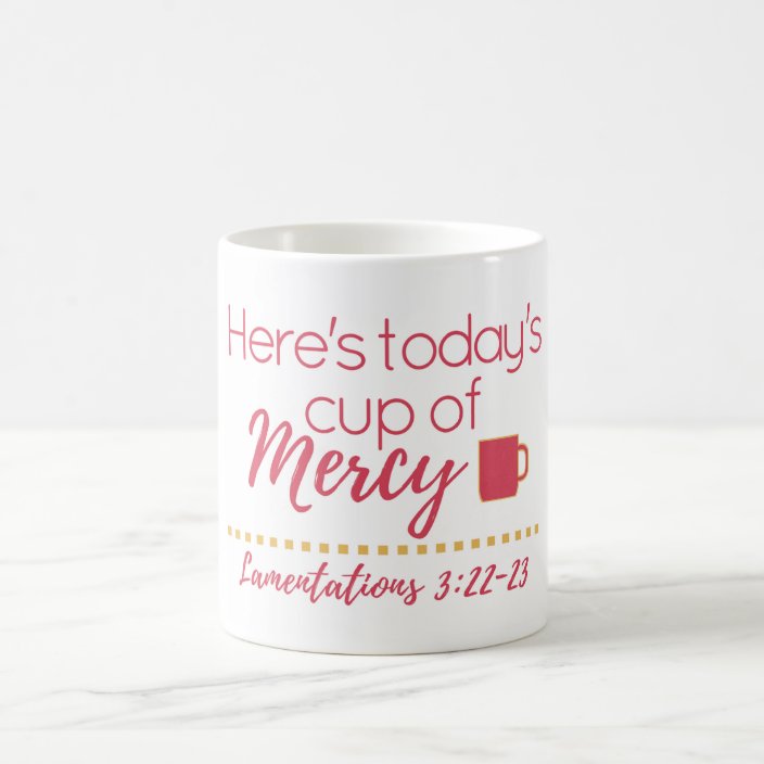 Lamentations 3:22-23 "Cup of Mercy" Mug | Zazzle.com