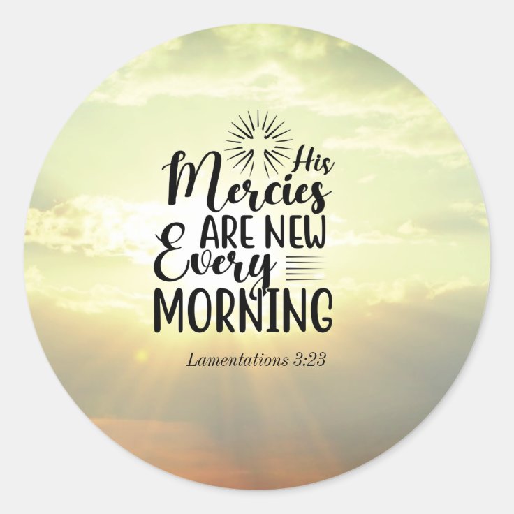 Lamentations 3:23 His Mercies New Every Morning Classic Round Sticker ...