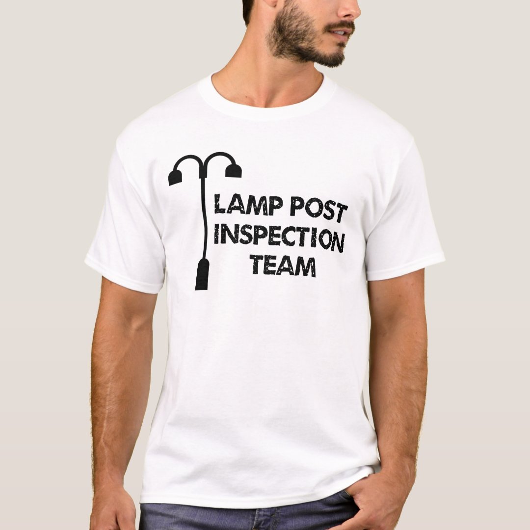 Lamp Post Inspection Team T-Shirt | Zazzle