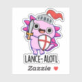 Lance-a-lotl Funny Axolotl Knight Pun Sticker | Zazzle
