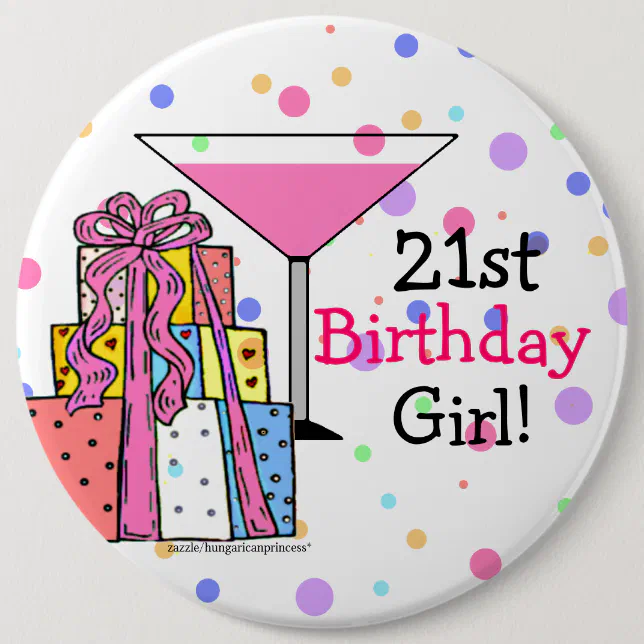 Large- 21st Birthday Girl Pinback Button | Zazzle