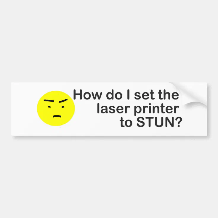 laser printer bumper sticker | Zazzle