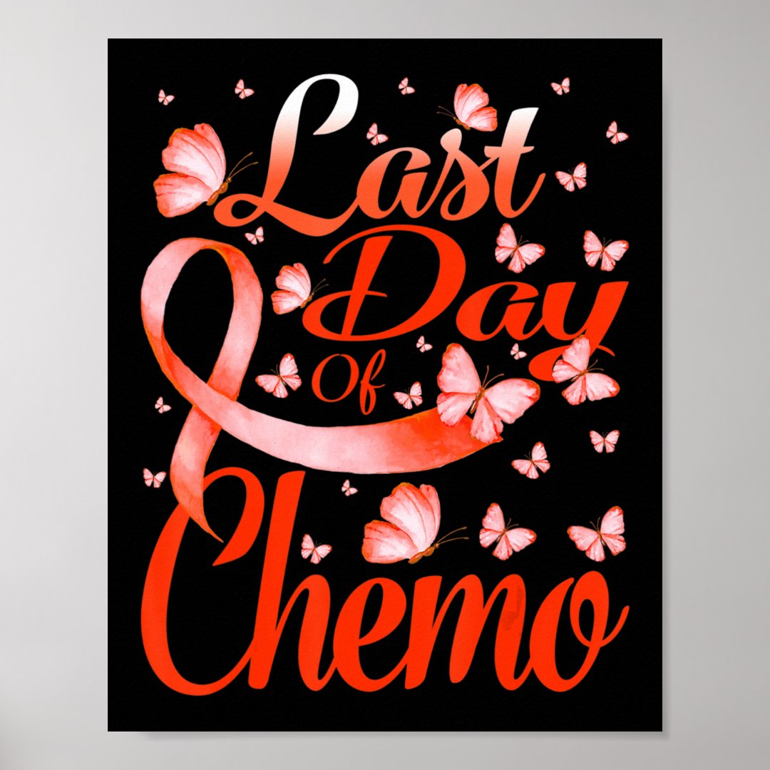 Last Day Of Chemo Leukemia Awareness Butterfly Poster | Zazzle