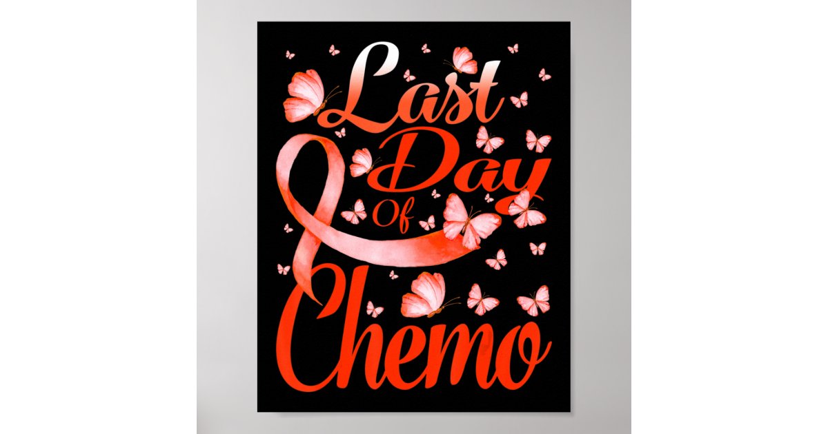Last Day Of Chemo Leukemia Awareness Butterfly Poster | Zazzle