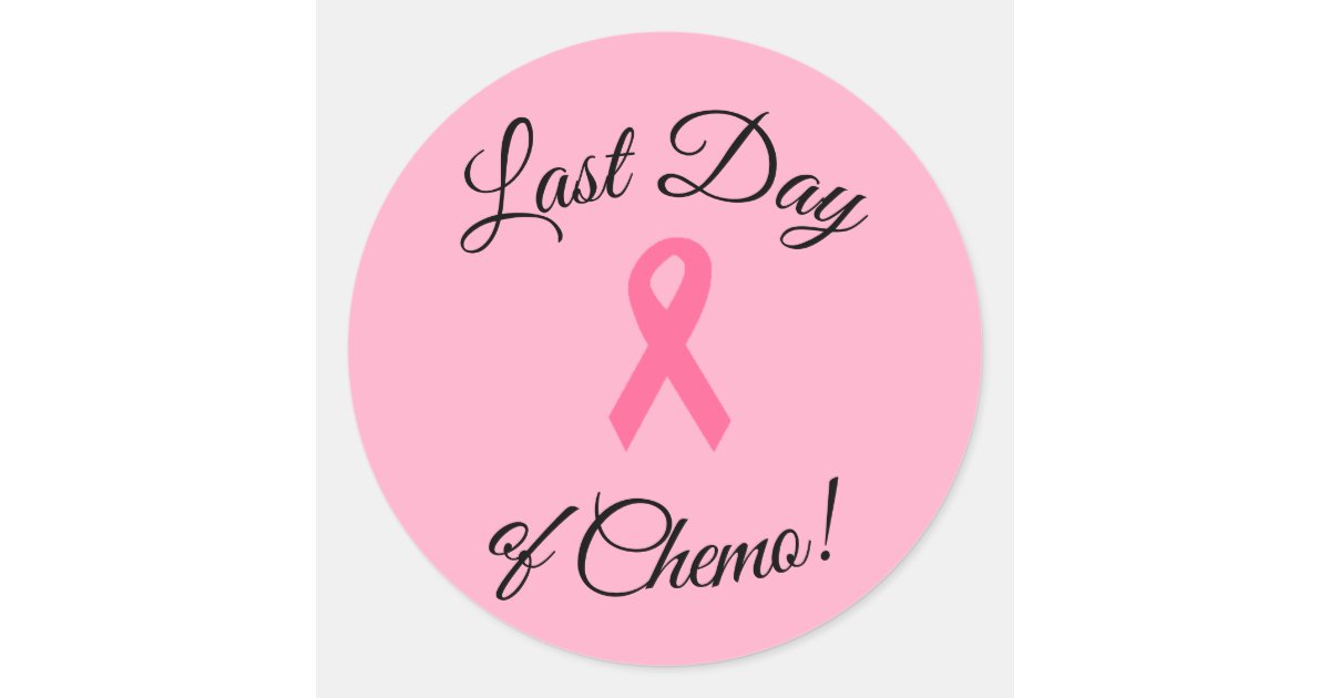 "Last Day of Chemo!" Stickers | Zazzle