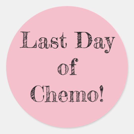 "Last Day of Chemo!" Stickers | Zazzle.com