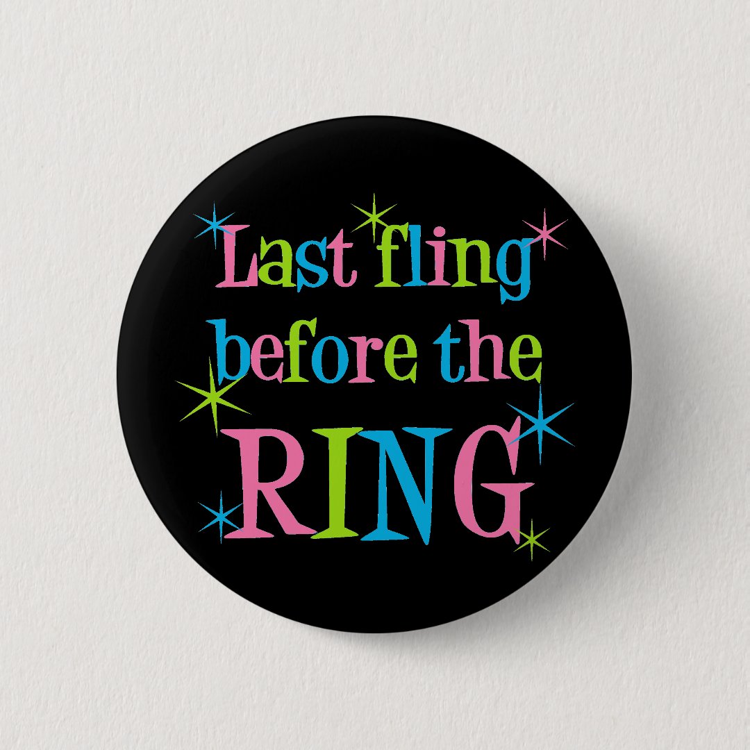 Last Fling Before the Ring button | Zazzle