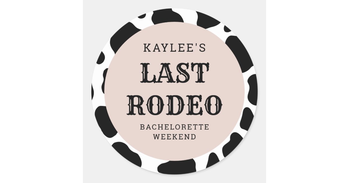 Last Rodeo Cowgirl Bachelorette Weekend Party Classic Round Sticker ...