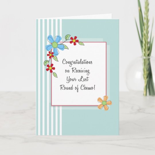 Last Round of Chemo Congratulations Card | Zazzle.com