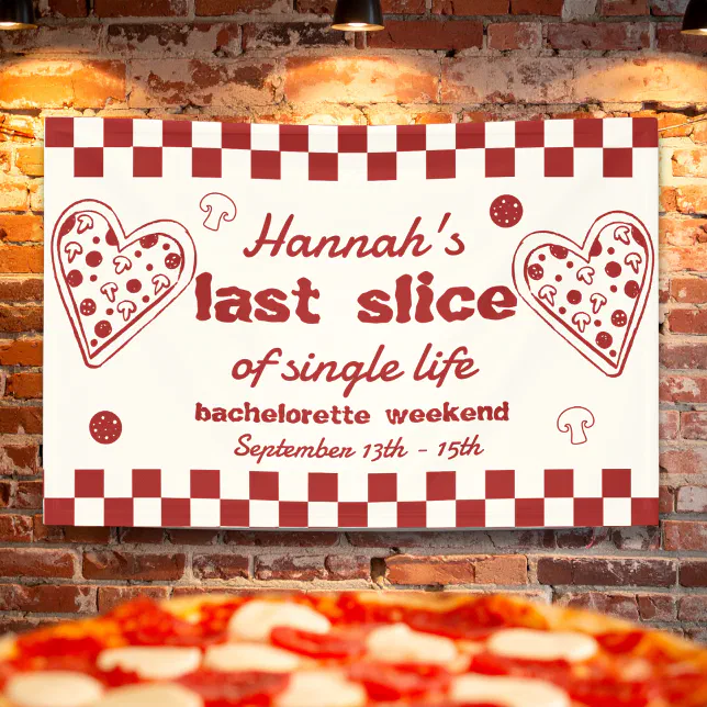 Last Slice Pizza Bachelorette Weekend Party Banner | Zazzle