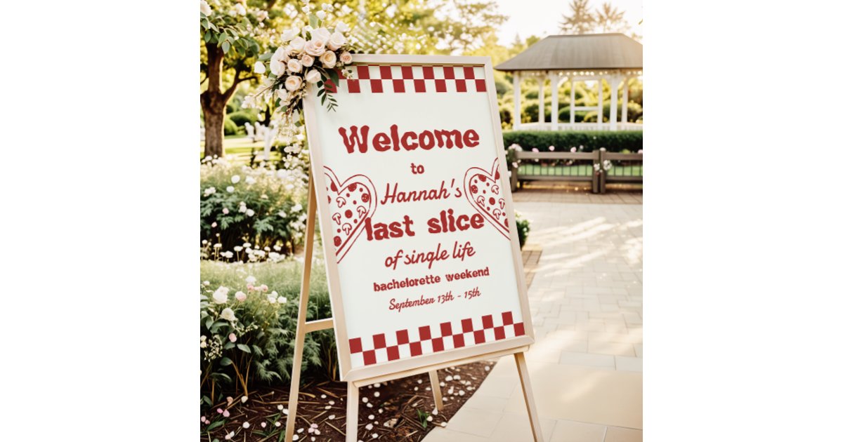 Last Slice Pizza Bachelorette Weekend Welcome Sign | Zazzle