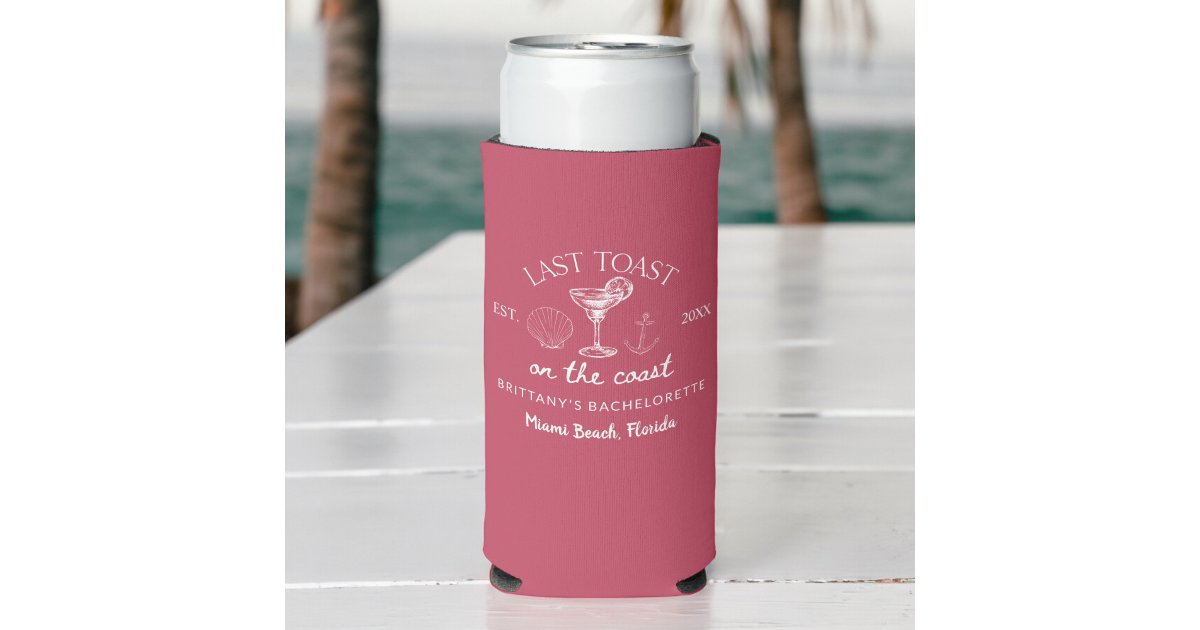 Last Toast On The Coast Beach Bachelorette Party Seltzer Can Cooler ...