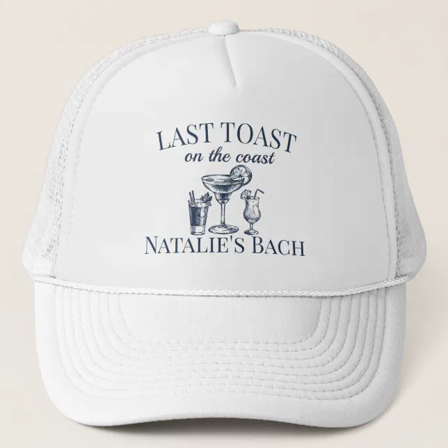 Last Toast On The Coast Beach Bachelorette Party Trucker Hat | Zazzle