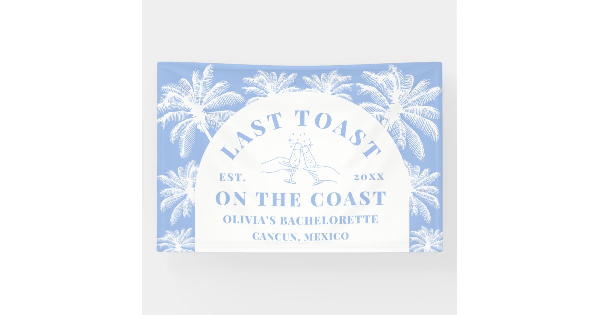 Last Toast On The Coast Beach Coastal Bachelorette Banner | Zazzle