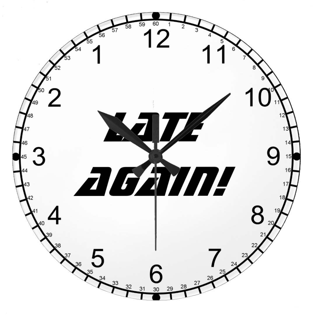 Late Again!-Backwards Clock/Black and White Large Clock | Zazzle