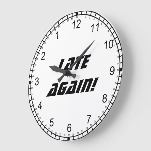 Late Again!-Backwards Clock/Black and White Large Clock | Zazzle