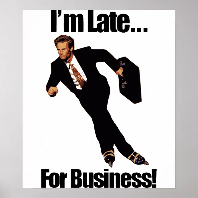 Late For Business Rollerblade Skater Meme Poster | Zazzle