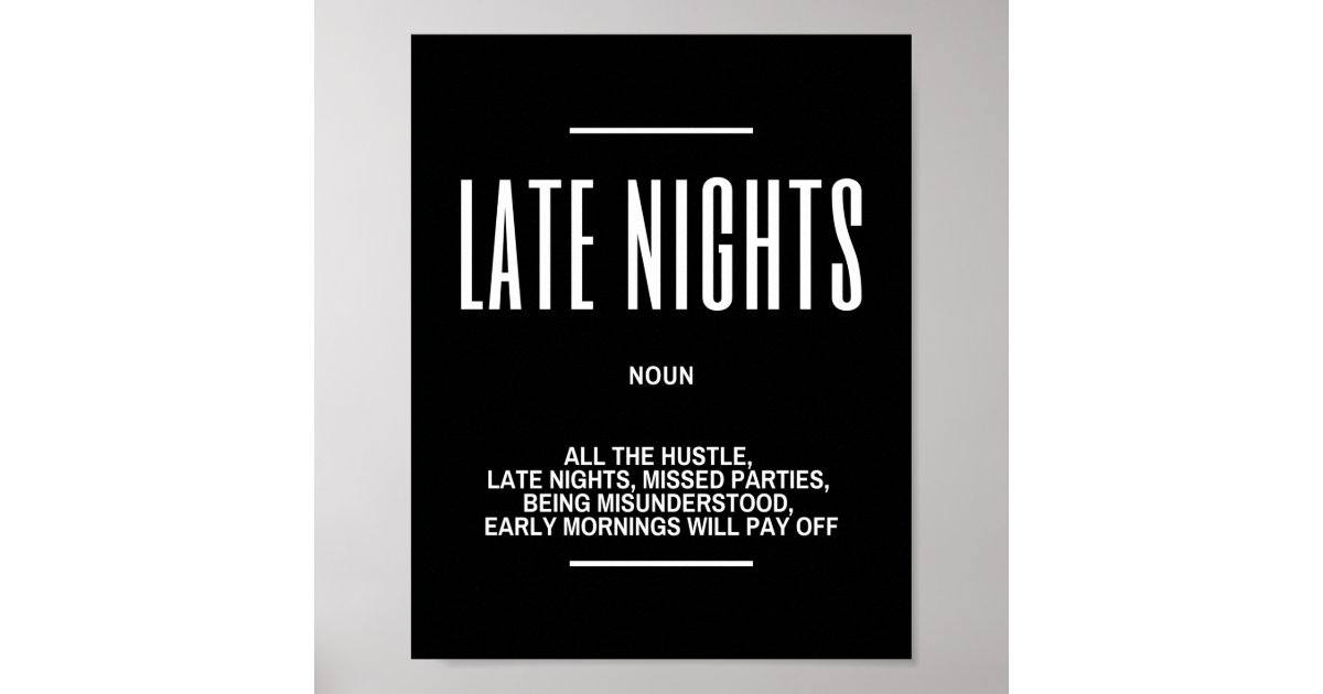 Late Nights Motivational Quote Poster | Zazzle